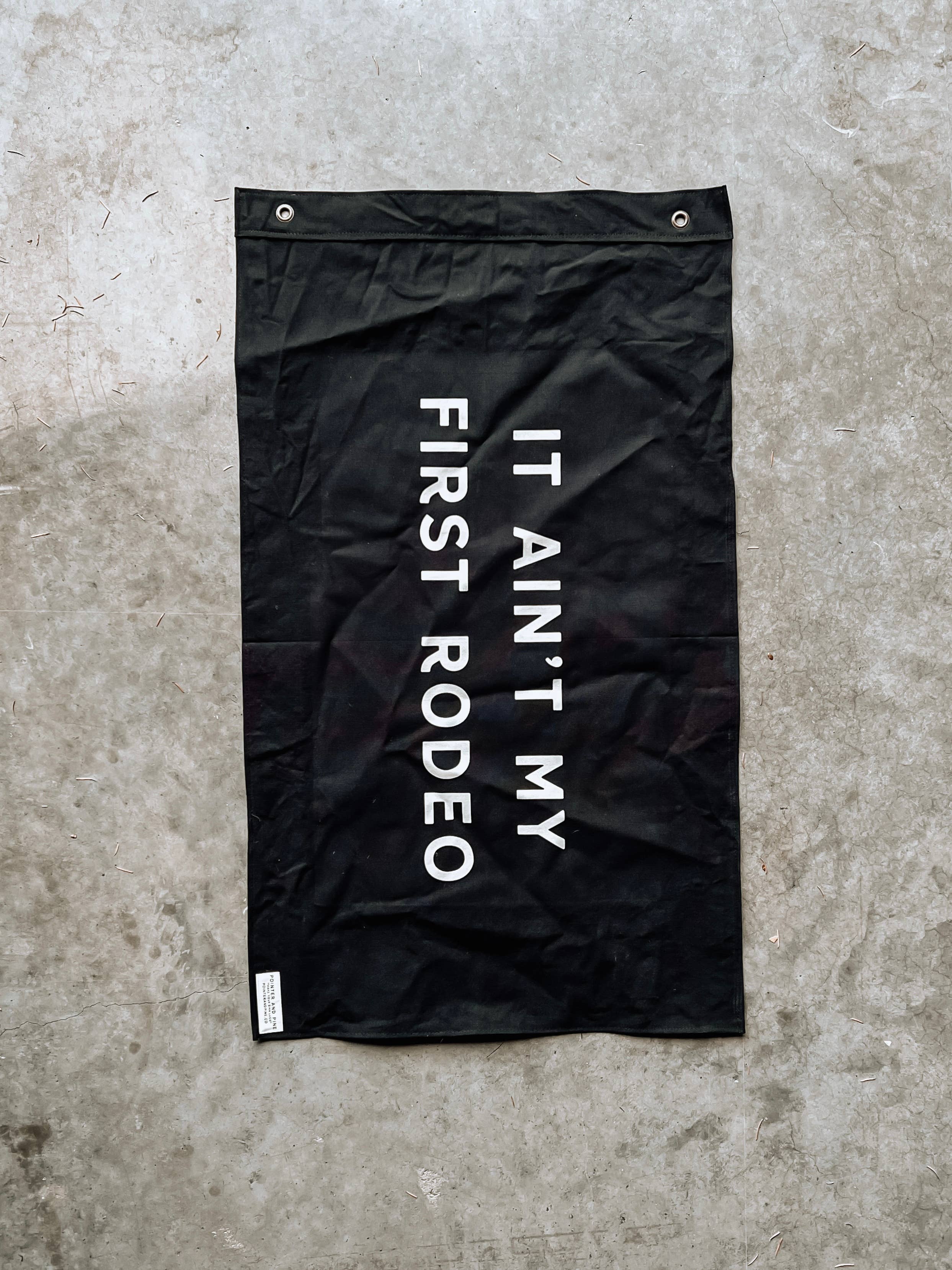 It Aint My First Rodeo Flag – Bolt Ranch Store